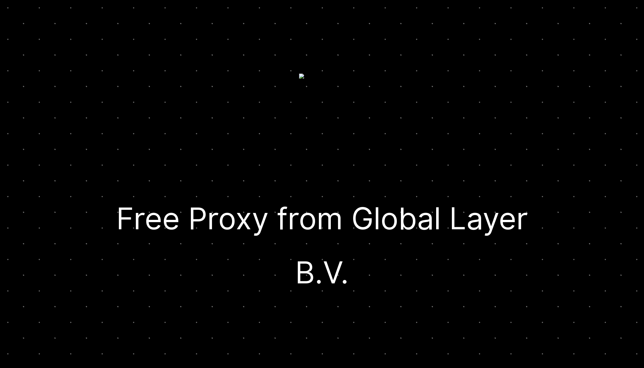 Free Proxy from Global Layer B.V. — ditatompel.com